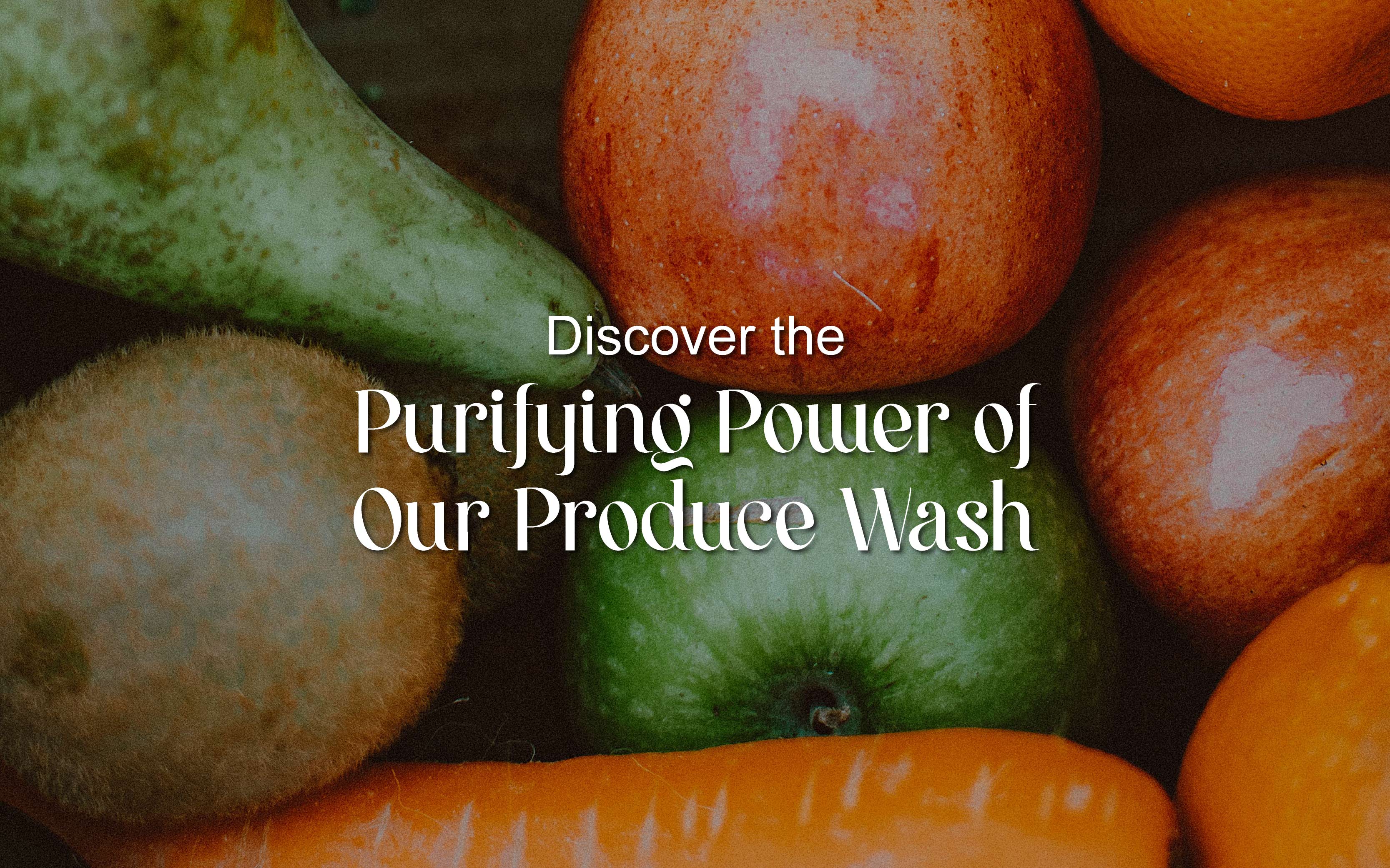 Green Living, Clean Living: The Secret Benefits of Using Produce Wash ...